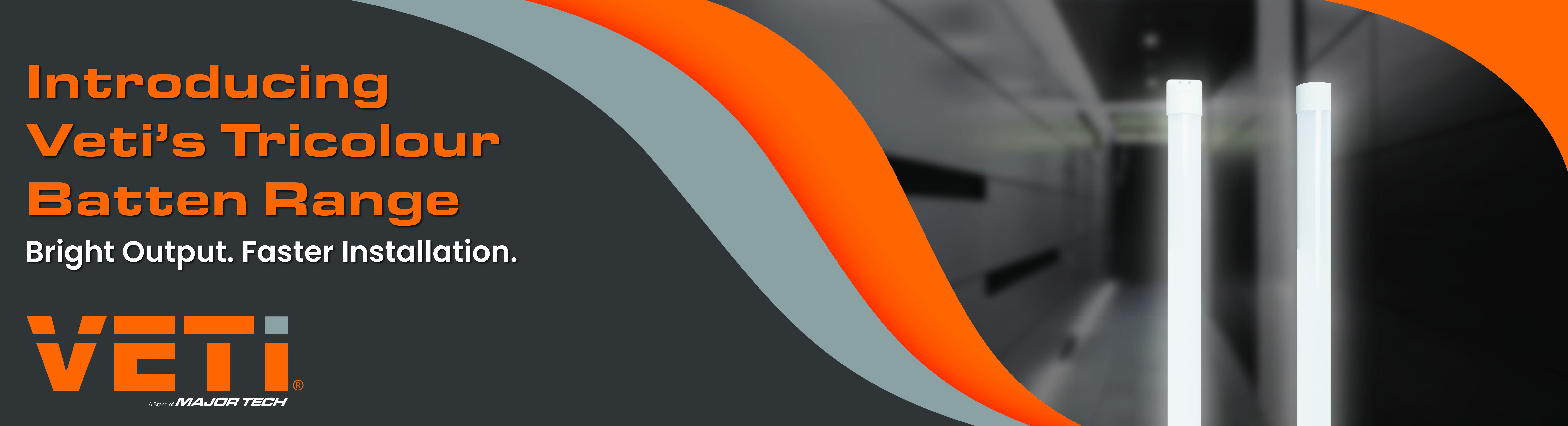 Bright output. faster installation. introducing veti’s tricolour batten ...